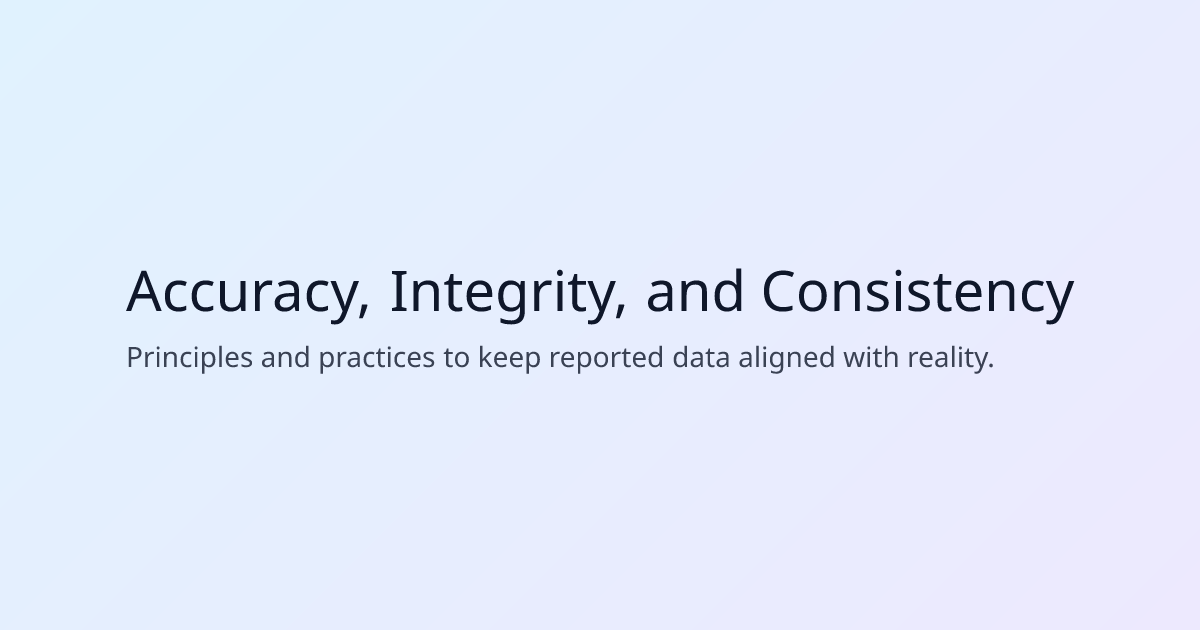Accuracy, Integrity, and Consistency